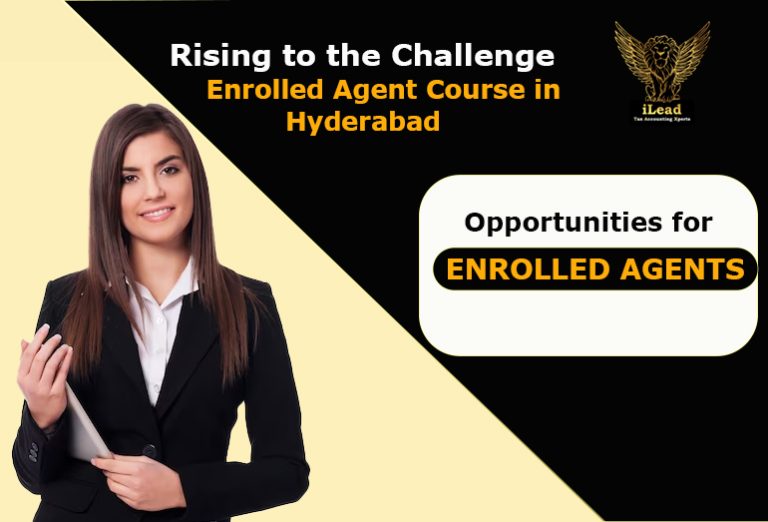 Rising to the Challenge: Enrolled Agent Course in Hyderabad - iLead Tax ...
